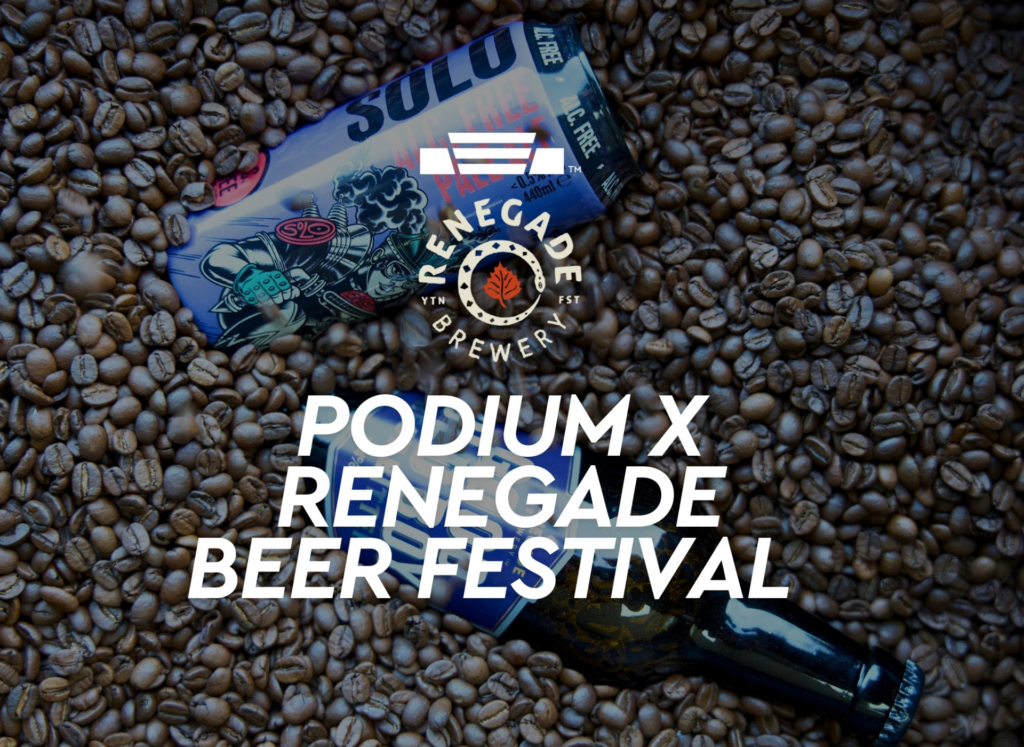 Podium x Renegade | Beer Festival - Renegade Brewery